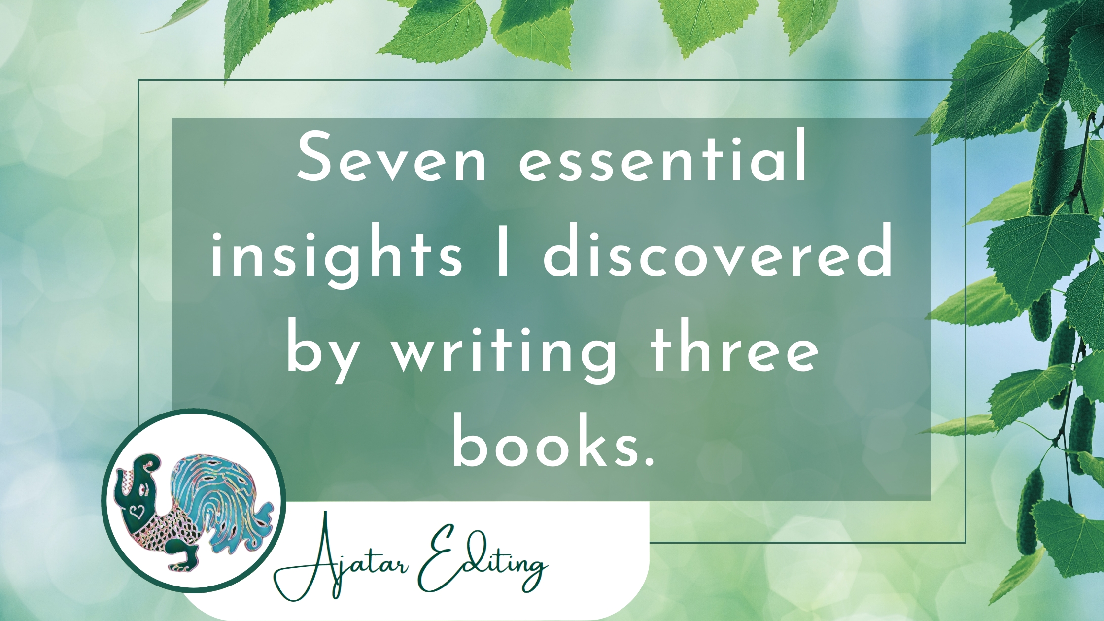 Seven essential insights I discovered by writing three books. – Joanne ...